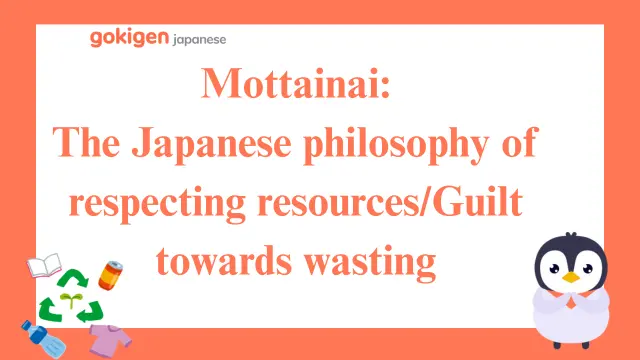 Mottainai: The Japanese philosophy of respecting resources/Guilt ...